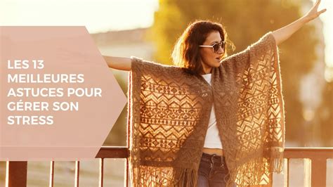 Les 13 Meilleures Astuces Pour Gérer Son Stress Nancy Grondin