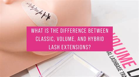 What Is The Difference Between Classic Volume And Hybrid Lash