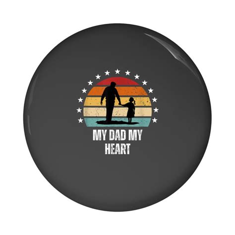 My Dad My Heart Fathers Day Pin Buttons Sold By Jen Handdy Sku