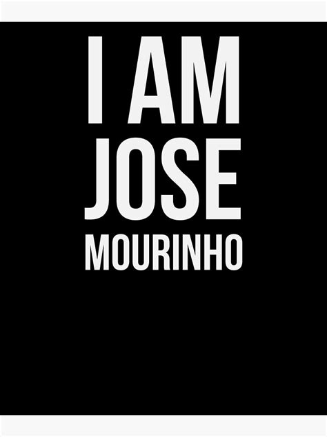 I Am Jose Mourinho Viral Tiktok Meme Poster For Sale By Theweardrop