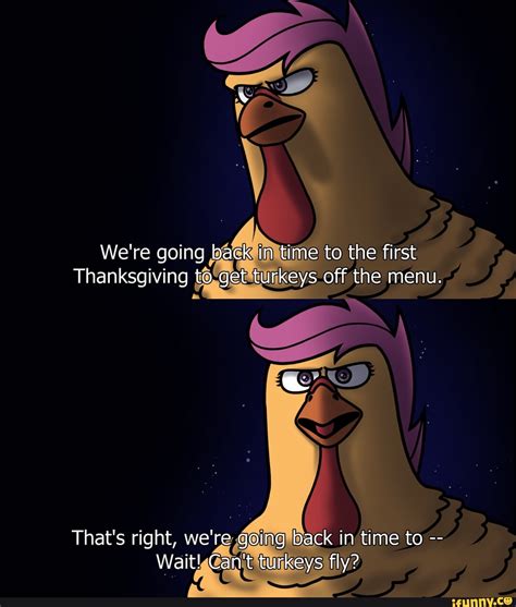 Were Going Back In Time To The First Thanksgiving To Get Turkeys Off