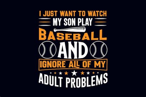Premium Vector I Just Want To Watch My Son Play Baseball And Ignore