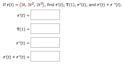 Solved If R T 3t 3t2 2t3 Find R′ T T 1 R′′ T And