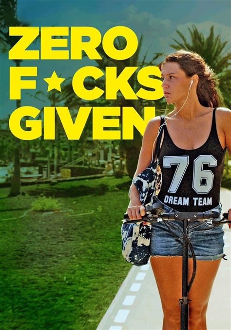 Zero Fucks Given Streaming Where To Watch Online