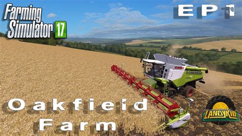 Farming Simulator 17 Oakfield Farm Ep1 Youtube