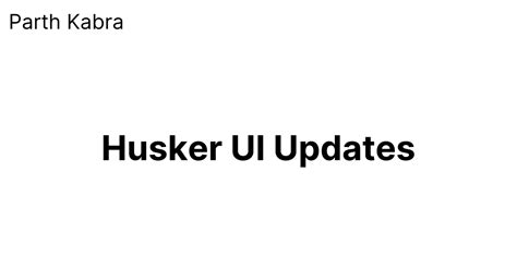 Husker Ui Updates Parth Kabra