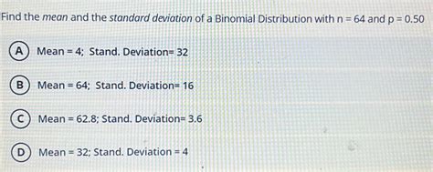 Solved Find The Mean And The Standard Deviation Of A Binomial