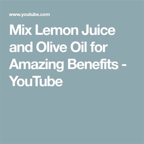 Mix Lemon Juice And Olive Oil For Amazing Benefits Youtube Juicing
