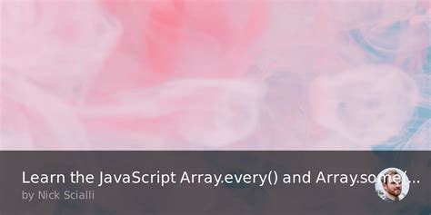 Learn The Javascript Arrayevery And Arraysome Methods Typeofnan