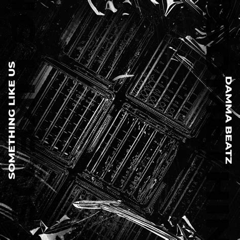 Damma Beatz Something Like Us Lyrics And Tracklist Genius