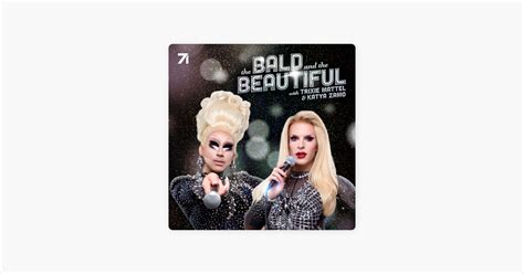 ‎the Bald And The Beautiful With Trixie Mattel And Katya Zamo