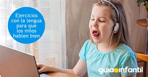 Ejercicios Ideales Para Ejercitar La Lengua Y Hablar