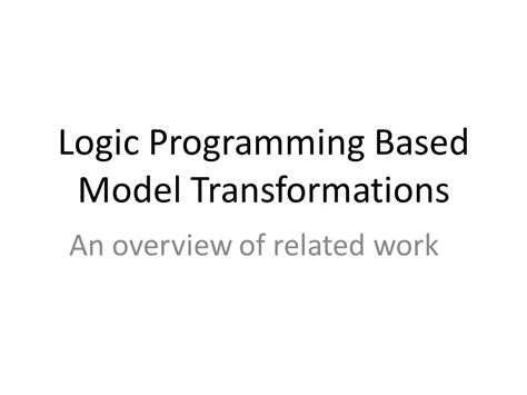 Logic Programming Based Model Transformations An Overview Of Related