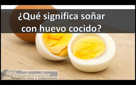 Soñar Con Un Huevo Cocido ¿qué Significa Este Sueño 🥇 El Derecho
