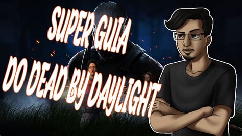 Guia Do Dead By Daylight Parte1 Todo BÁsico Youtube