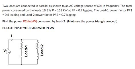 solved two loads are connected in parallel as shown to an ac