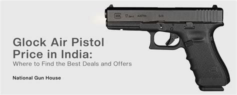Glock Air Pistol Price In India The Best Deals And Offer 2024