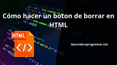 Cómo hacer un boton de borrar en HTML HTML Aprender a Programar