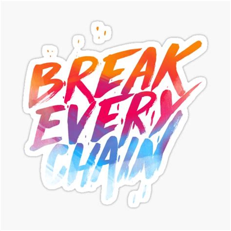 Break Every Chain Christian Quotes Sticker By Zildjan Redbubble