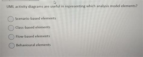 Solved UML Activity Diagrams Are Useful In Representing Chegg Com