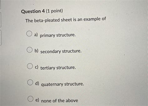 Solved Question 4 1 ﻿point The Beta Pleated Sheet Is An