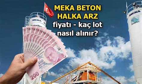 MEKA Beton Halka Arz fiyatı ne kadar kaç lot veriyor MEKA Beton Halka