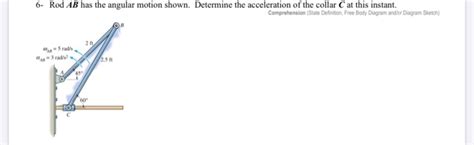 Solved 6 Rod AB Has The Angular Motion Shown Determine The Chegg Com