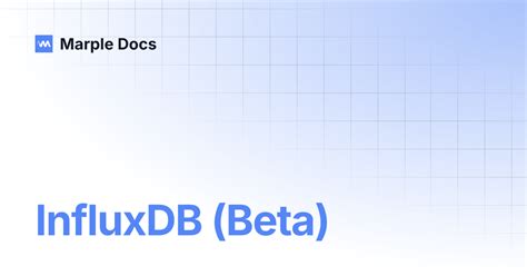 Influxdb Beta Marple Docs