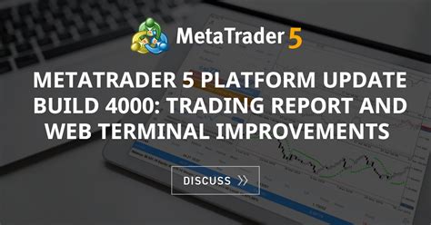 Metatrader 5 Platform Update Build 4000 Trading Report And Web