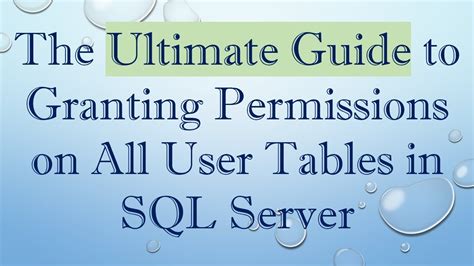The Ultimate Guide To Granting Permissions On All User Tables In Sql Server Youtube