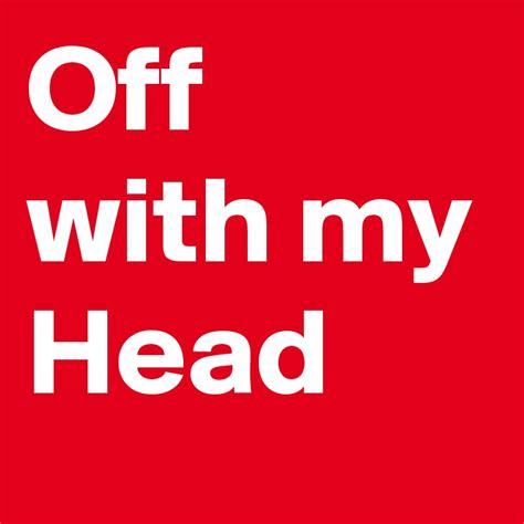 Off With My Head Post By Usualman On Boldomatic