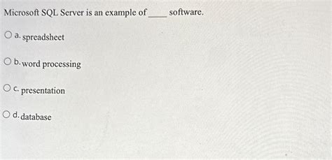 Solved Microsoft Sql Server Is An Example Of Software A Chegg
