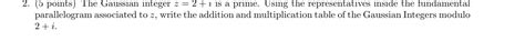 Solved 2 5 Points The Gaussian Integer Z2i Is A Prime