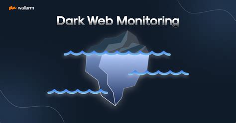 dark web monitoring your essential guide to online security wallarm