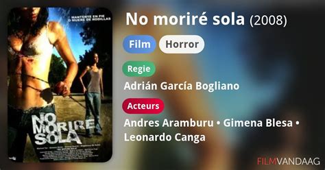 No Moriré Sola Film 2008 Filmvandaagnl