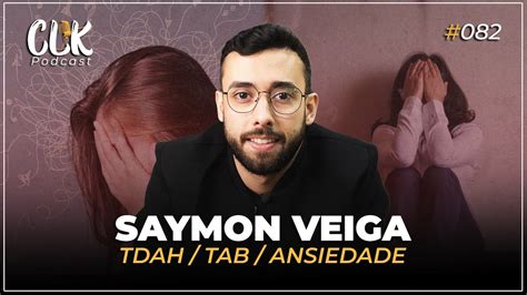 O Que Tdah Tdah Pra Gente Grande Saymon Veiga Clk Podcast