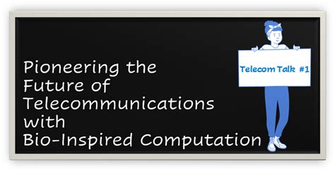 Pioneering The Future Of Telecom With Bio Inspired Computation