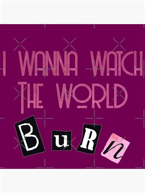World Burn Mean Girls Photographic Print By Hannahrose143 Redbubble