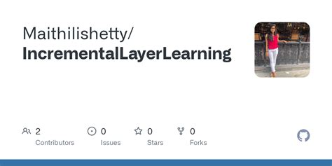Github Maithilishetty Incrementallayerlearning