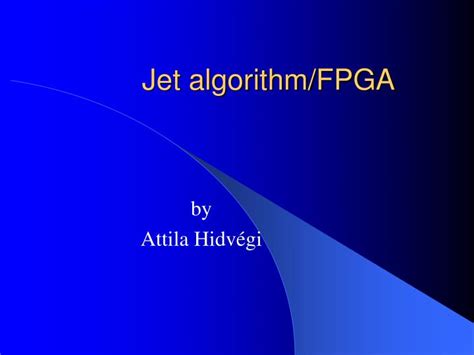 Ppt Jet Algorithmfpga Powerpoint Presentation Free Download Id