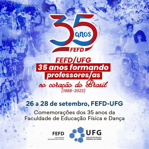 Comemoração Dos 35 Anos Da Fefdufg Fefd Faculdade De Educação