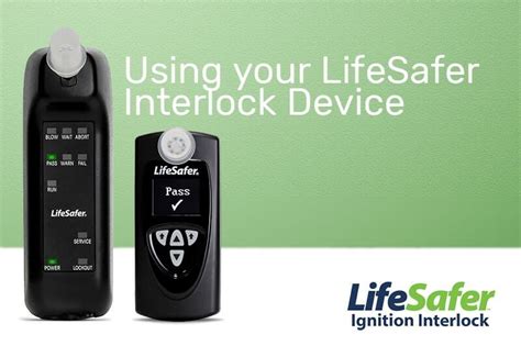 Using Your Lifesafer Ignition Interlock Device Lifesafer Ignition