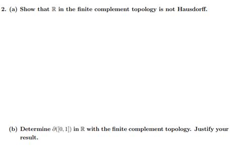 Solved A Show That R In The Finite Complement Topology Is