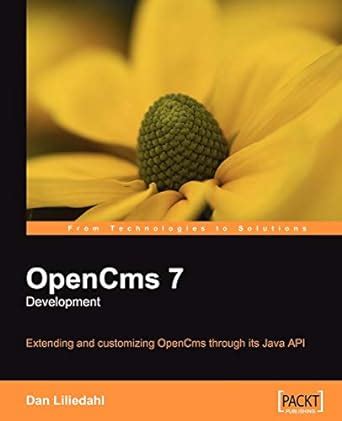 OpenCms 7 Development Extending And Customizing Opencms Through Its