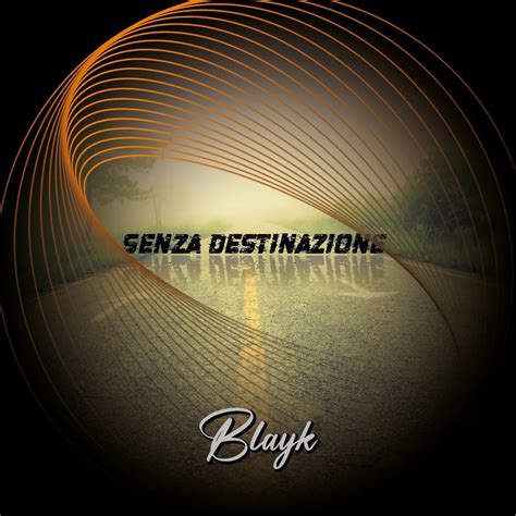 Blayk Il Singolo Senza Destinazione”