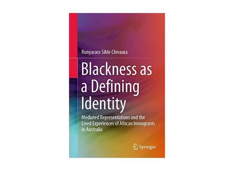 Blackness As A Defining Identity Mediated Representations And The
