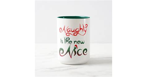 Naughty Is The New Nice Funny Coffee Mug Design Zazzle