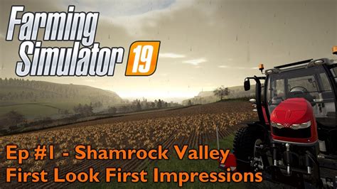 Fs19 Ep 1 Shamrock Valley First Look First Impressions Youtube