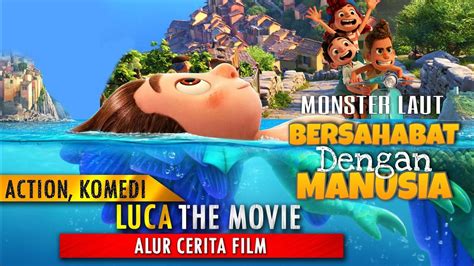 MONSTER LAUT YANG BERSAHABAT DENGAN MANUSIA ALUR CERITA FILM LUCA