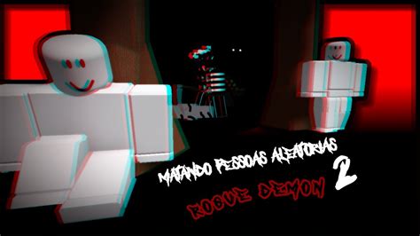 MATANDO PESSOAS ALEATÓRIAS 2 ROGUE DEMON ROBLOX YouTube